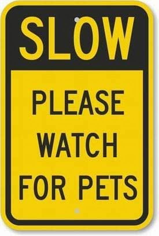 Slow - Please Watch for Pets Safety Sign 8x12 Tin Metal Signs Road ...