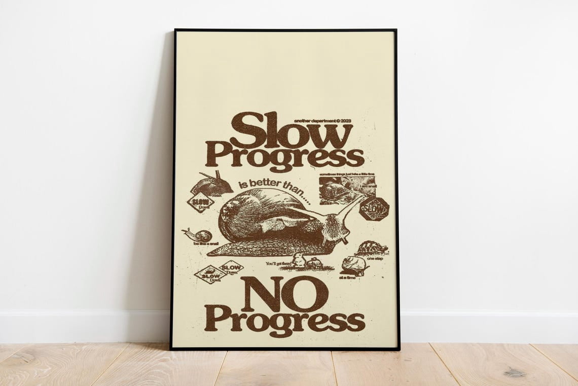 Slow Progress Is Better Than No Progress Slow Motivation Inspiration ...