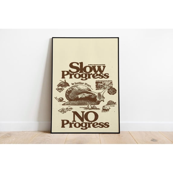 Slow Progress Is Better Than No Progress Slow Motivation Inspiration ...