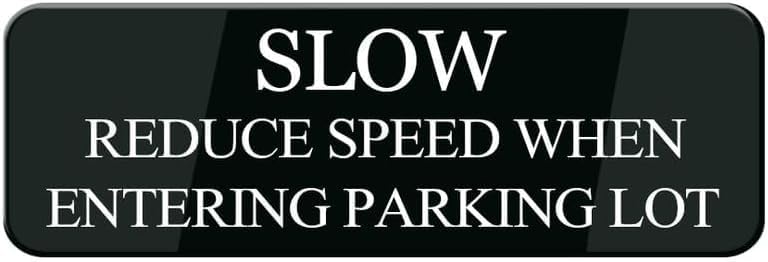Slow Reduce Speed When Entering Parking Lot Sign For House Office Signs ...