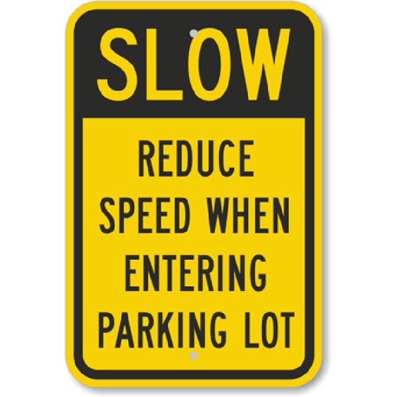 Slow Reduce Speed Parking Lot Metal Sign Weatherproof SIZE: 8" x 12 ...