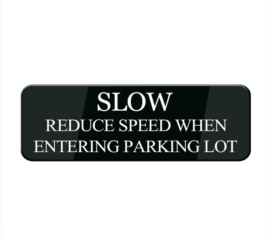 Slow Reduce Speed When Entering Parking Lot Sign For House/Office,Signs ...