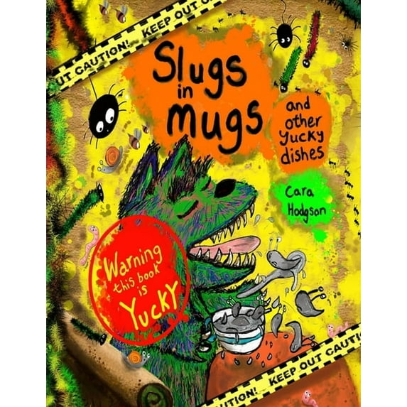 Slugs in Mugs and other Yucky Dishes: Warning! This book contains a ...