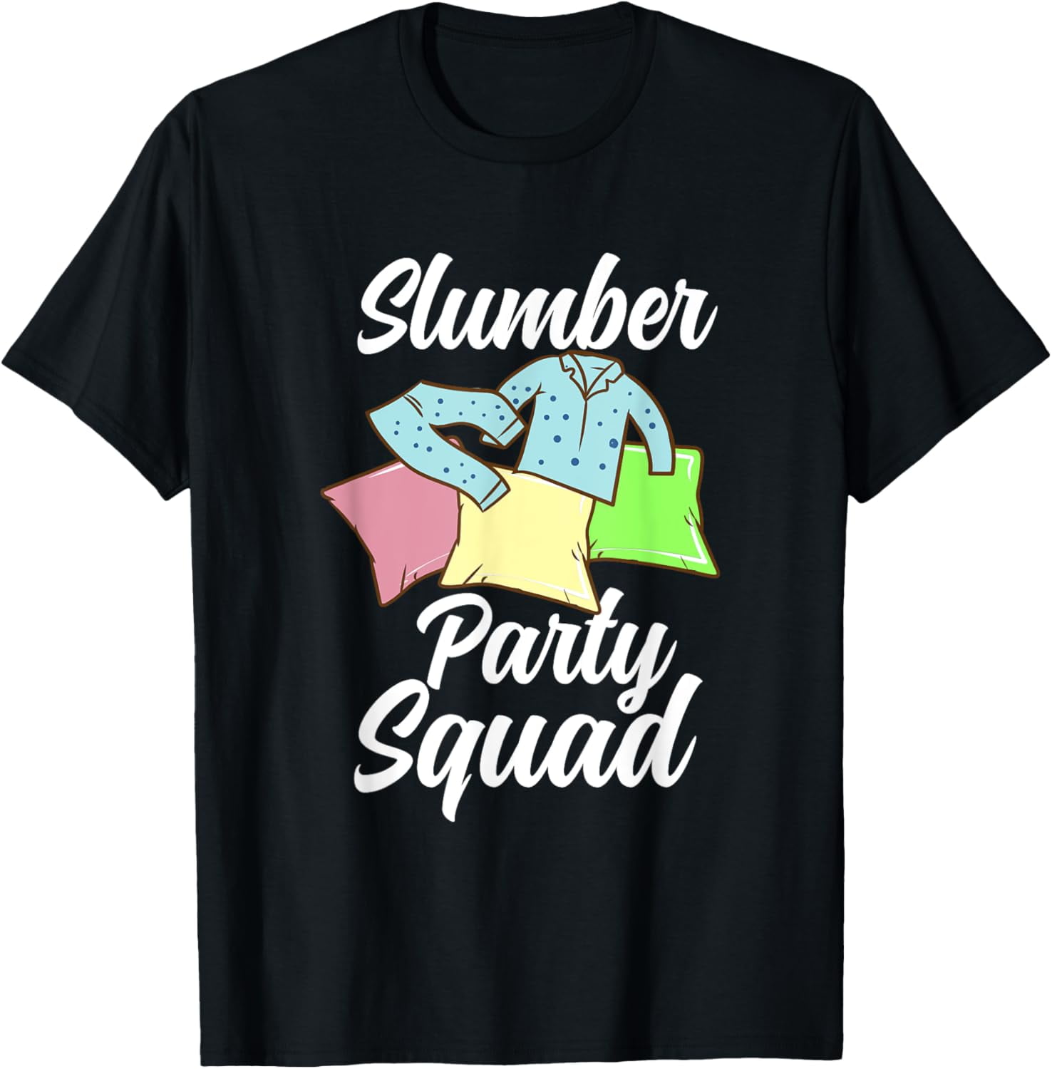 Slumber Party Design For Sleepover - Slumber Party Squad T-Shirt ...