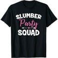 Slumber Party Squad Sleepover Saying T Shirt