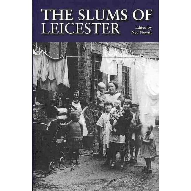 Slums of Leicester : A Photographic Record Illustrated by Contemporary ...