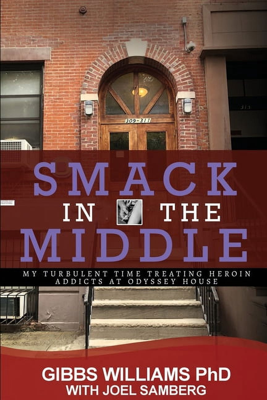 Smack In The Middle: My Turbulent Time Treating Heroin Addicts at ...