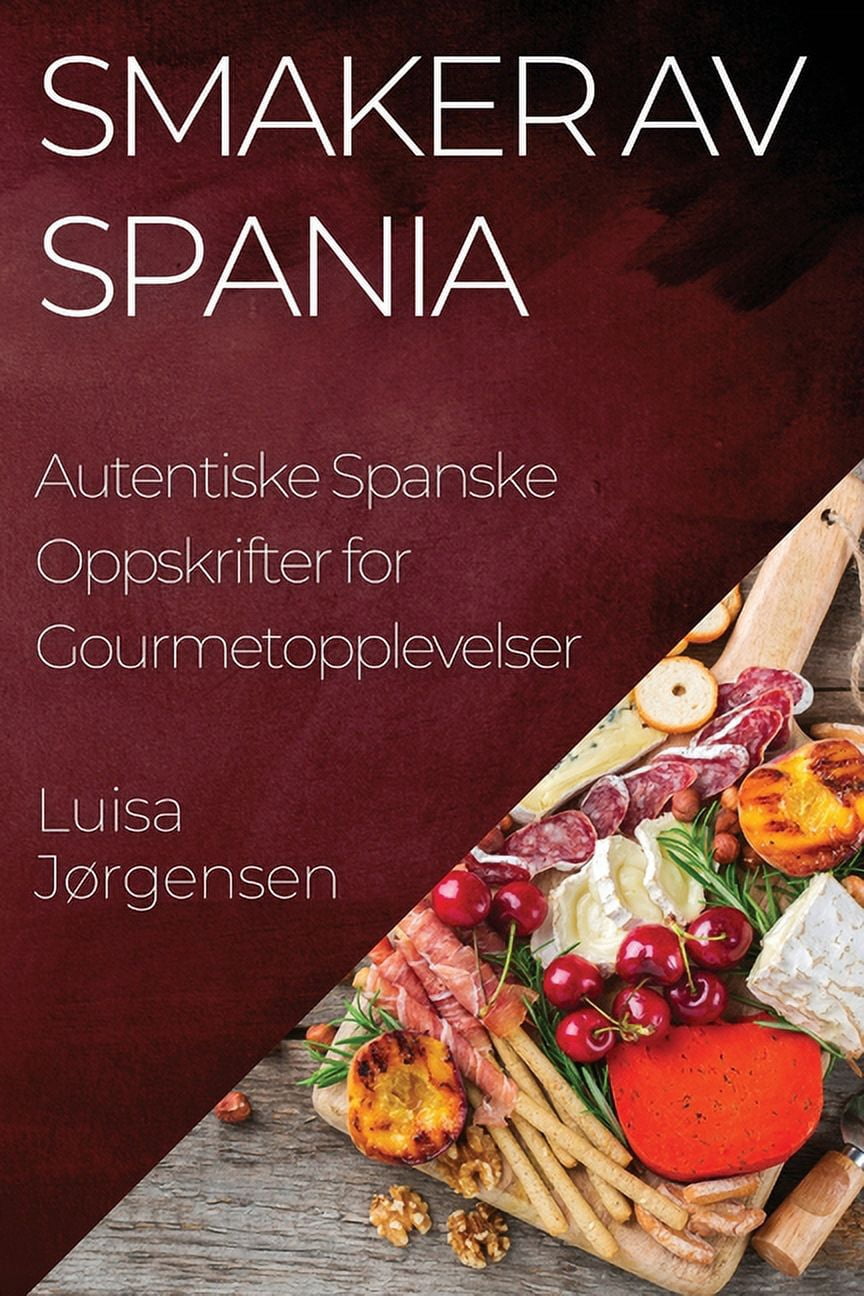 Smaker av Spania: Autentiske Spanske Oppskrifter for Gourmetopplevelser ...