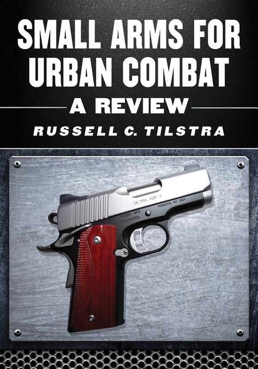 Small Arms for Urban Combat: A Review of Modern Handguns, Submachine ...