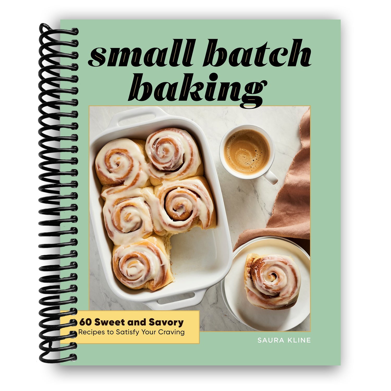 Small Batch Baking: 60 Sweet and Savory Recipes to Satisfy Your Craving ...