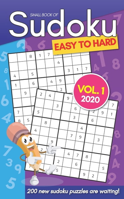 Small Book Of Sudoku Easy To Hard Vol. 1 2020: 200 New Sudoku Puzzles ...
