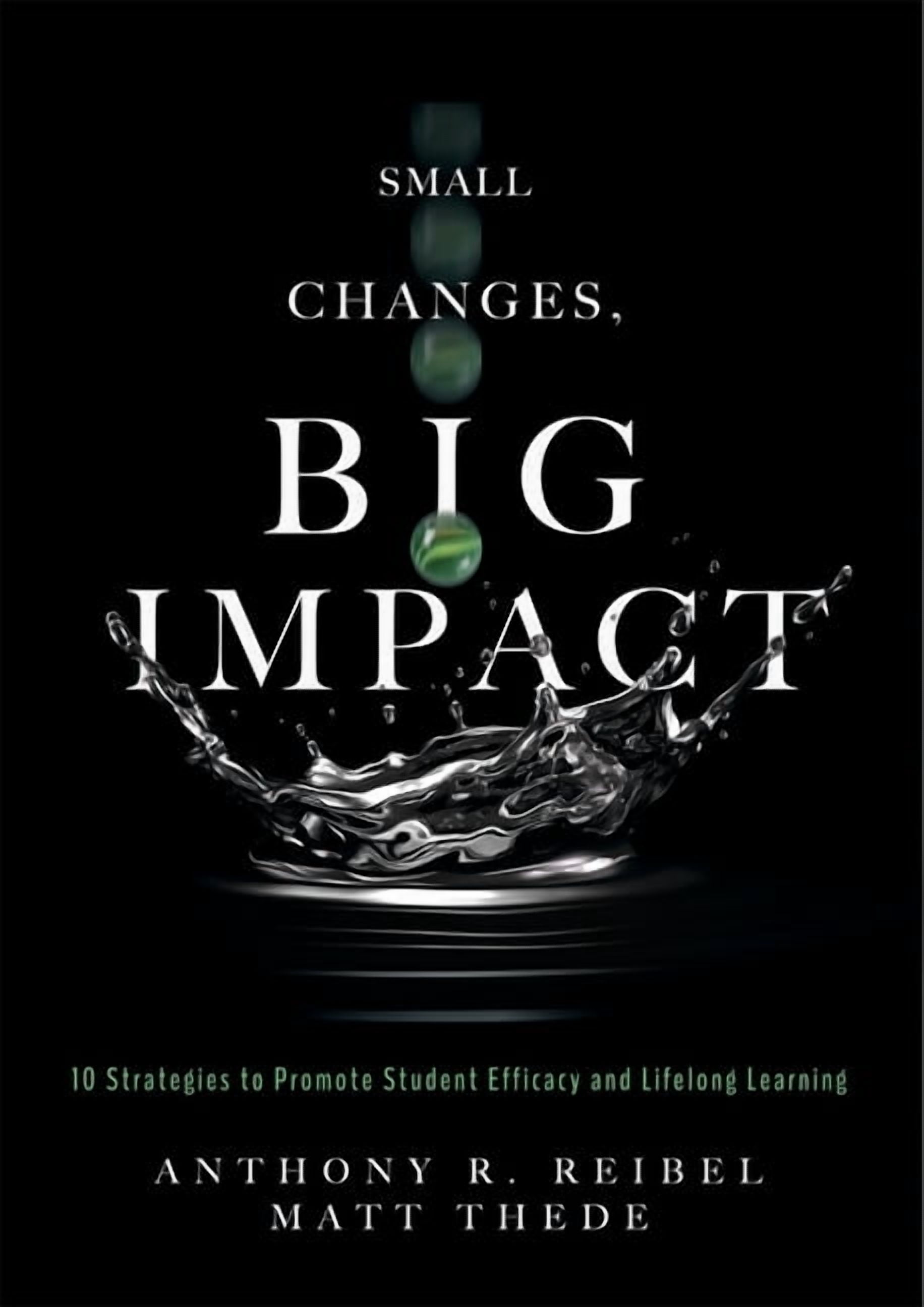 Small Changes, Big Impact: Ten Strategies to Promote Student Efficacy ...