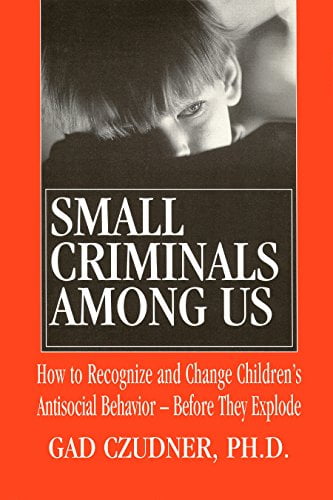 Pre-Owned Small Criminals Among Us: How to Recognize and Change ...