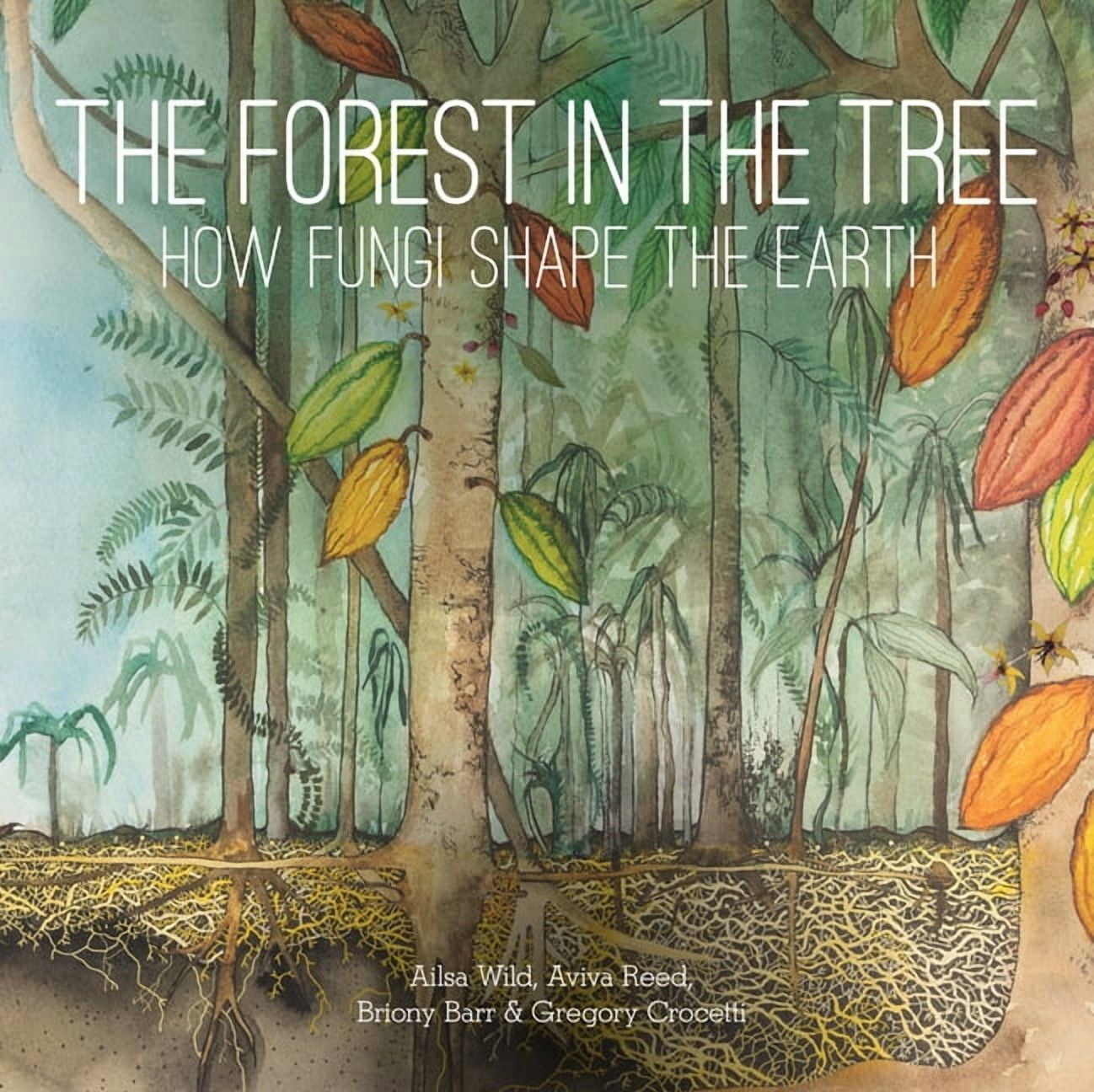 Small Friends Books The Forest in the Tree: How Fungi Shape the Earth ...