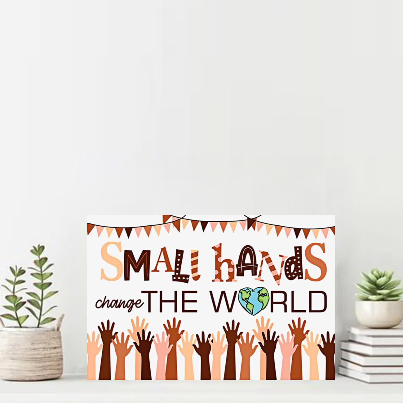 Small Hands Change The World Poster 24 x 36 Inch Poster - Walmart.com