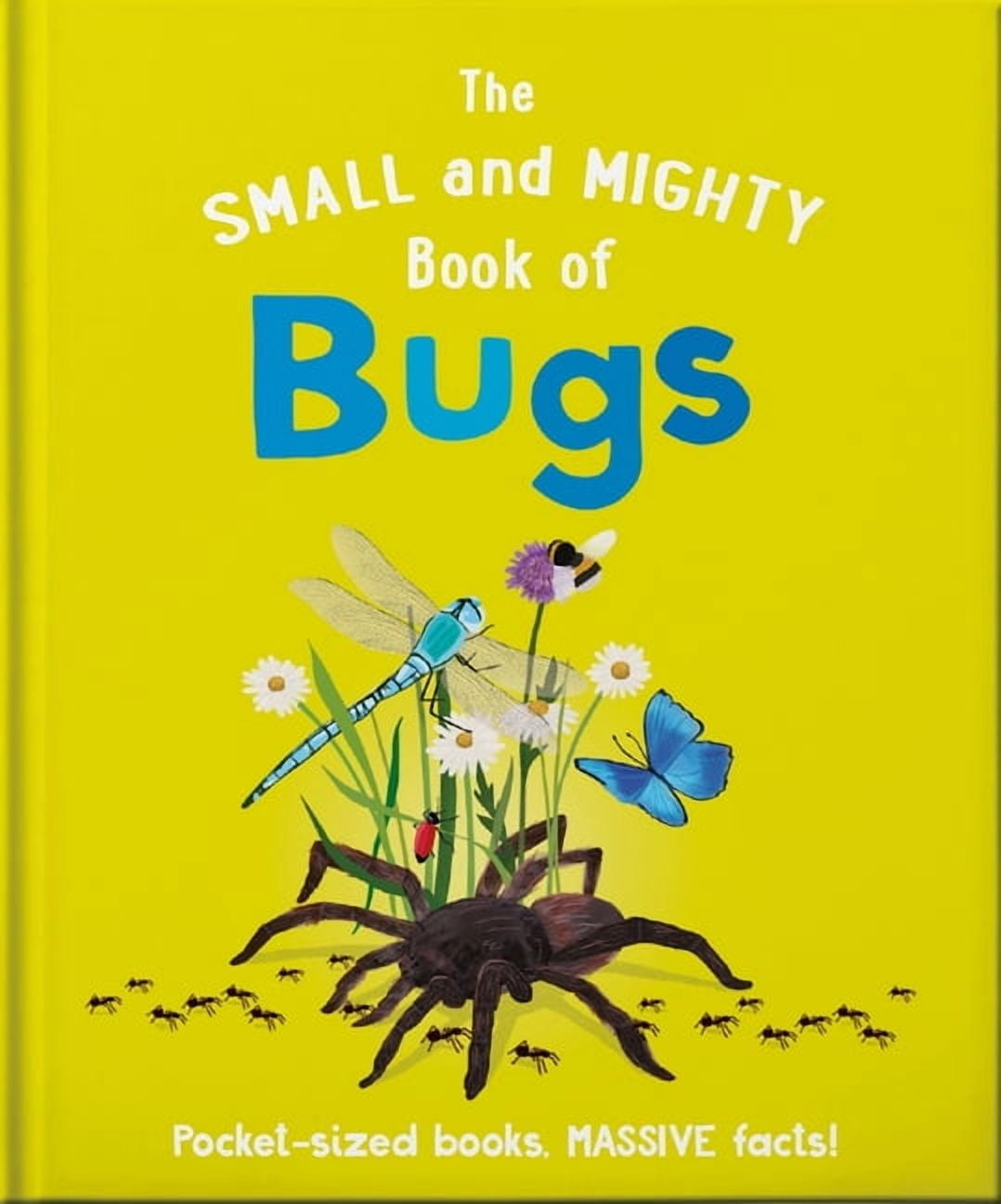 Small and Mighty The Small and Mighty Book of Bugs: Pocket-Sized Books ...