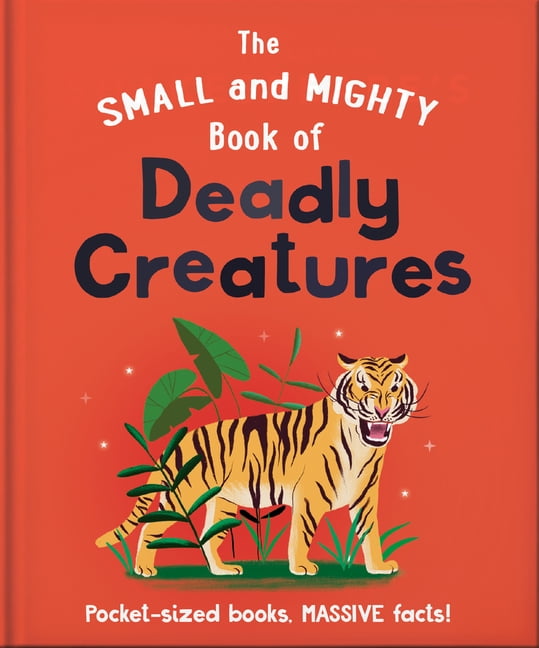 Small & Mighty: The Small and Mighty Book of Deadly Creatures ...