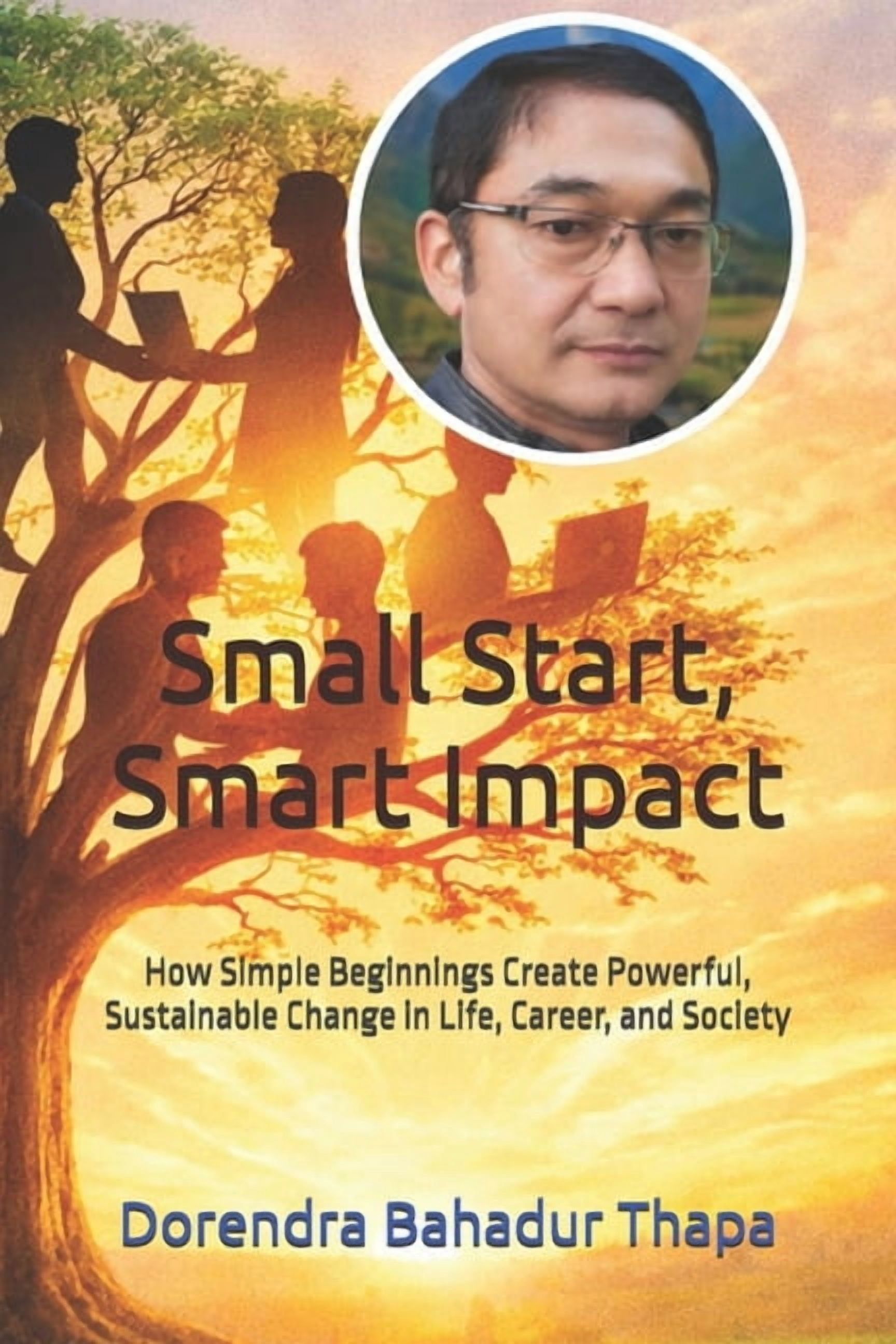 Small Start, Smart Impact: How Simple Beginnings Create Powerful ...