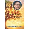 Small Start, Smart Impact: How Simple Beginnings Create Powerful ...