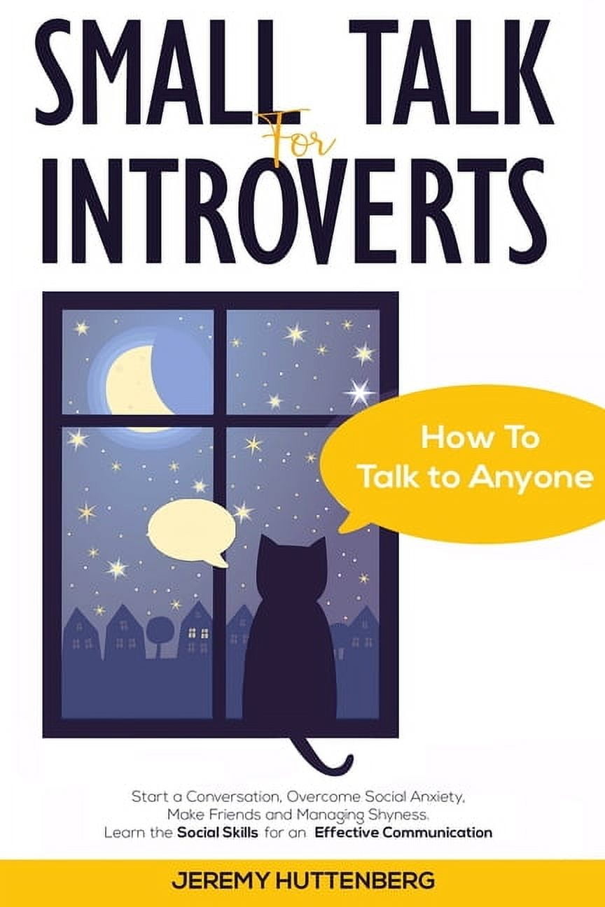 Small Talk For Introverts: How To Talk To Anyone: Start A Conversation ...