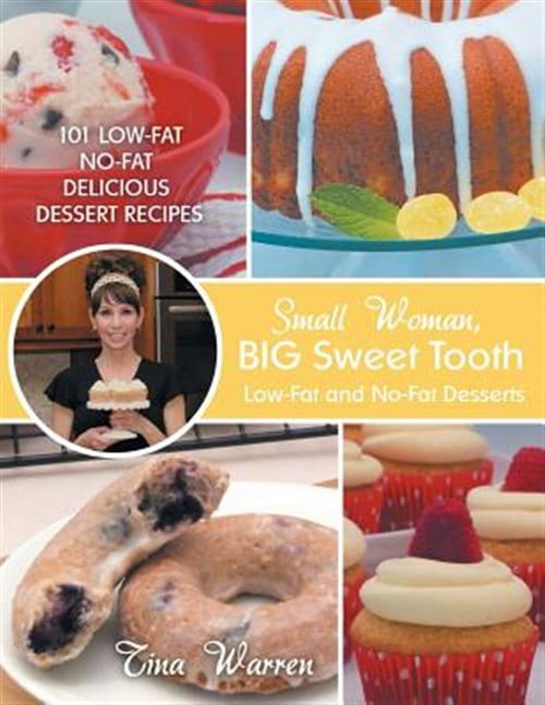 Small Woman, Big Sweet Tooth : Low-fat and No-fat Desserts - Walmart.com