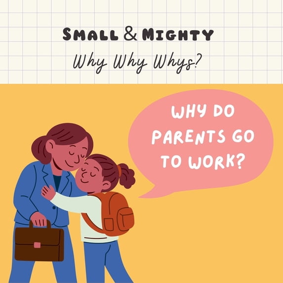 Small & Mighty Why Why Whys Small & Mighty Why Why Whys: Why Do Parents ...