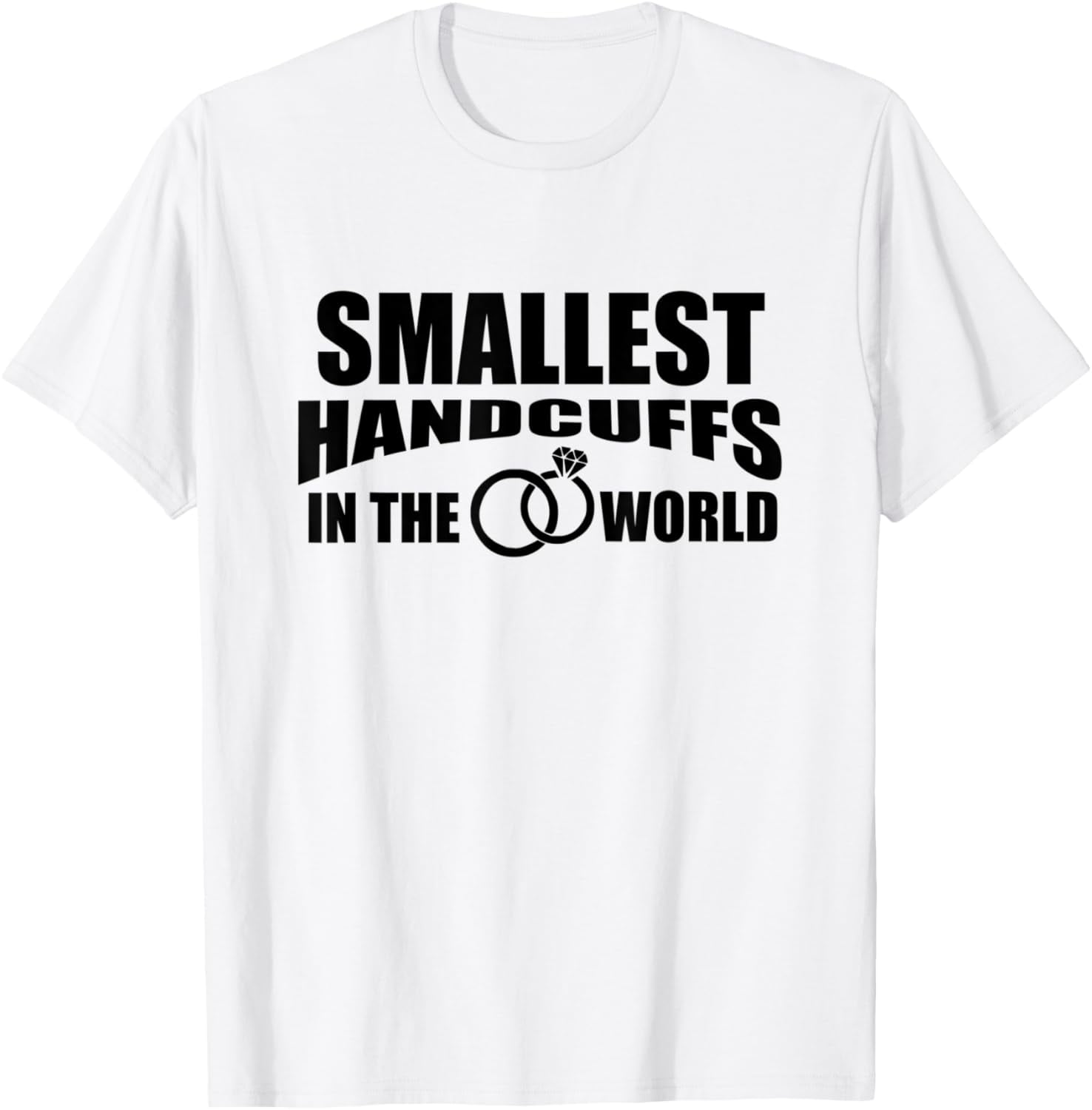 Smallest Handcuffs In The World T-Shirt - Walmart.com