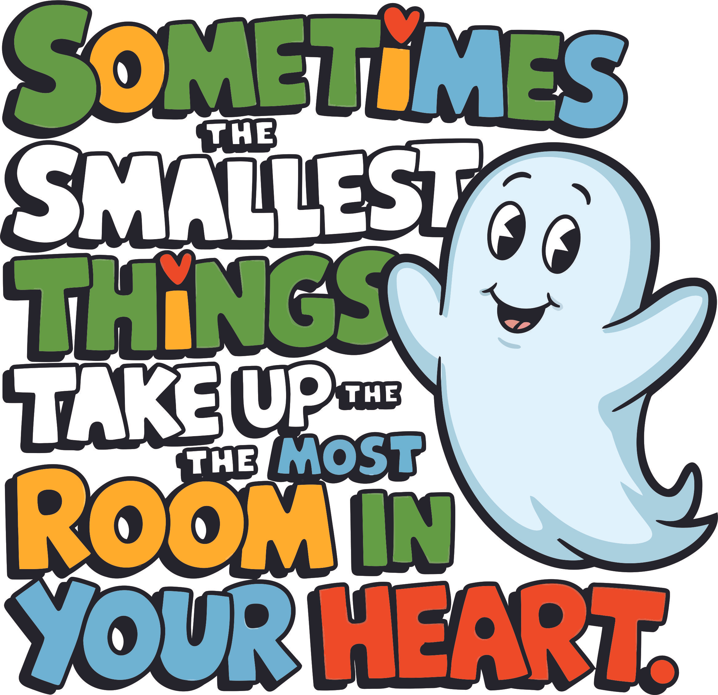 Smallest Things Take Up The Most Room Casper Ghost Positive Quote ...