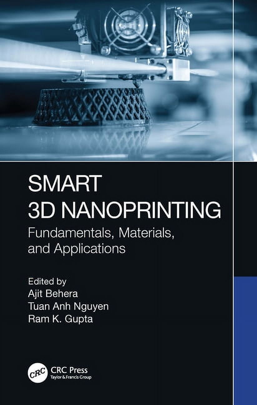 Smart 3d/4D Printing Smart 3D Nanoprinting: Fundamentals, Materials ...