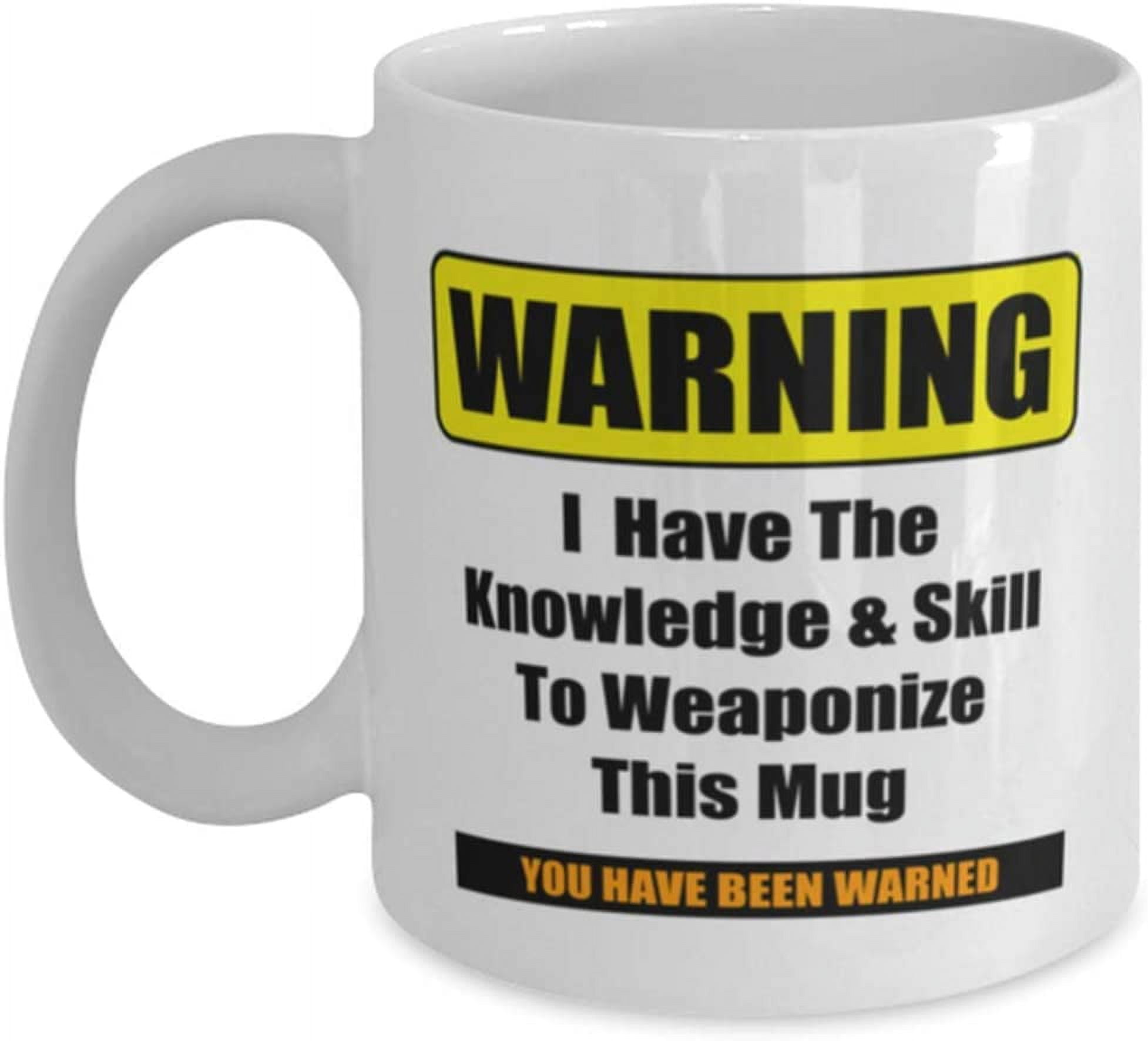 Smart Ass Gamer Mug Warning I Have The Knowledge & Skill To Weaponize ...