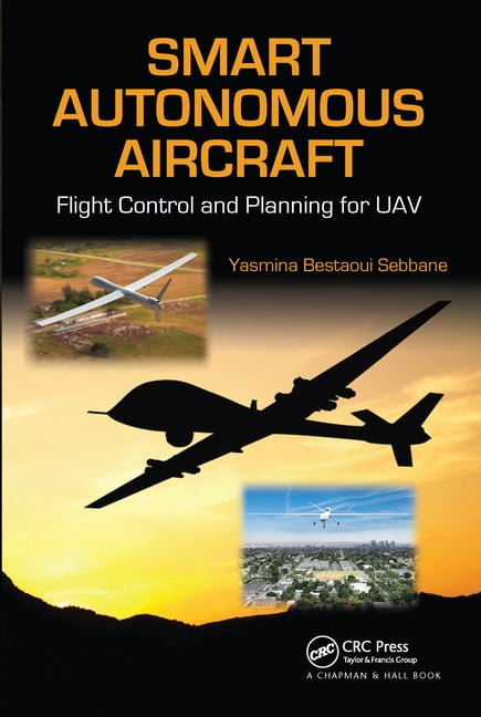 Smart Autonomous Aircraft: Flight Control and Planning for Uav ...