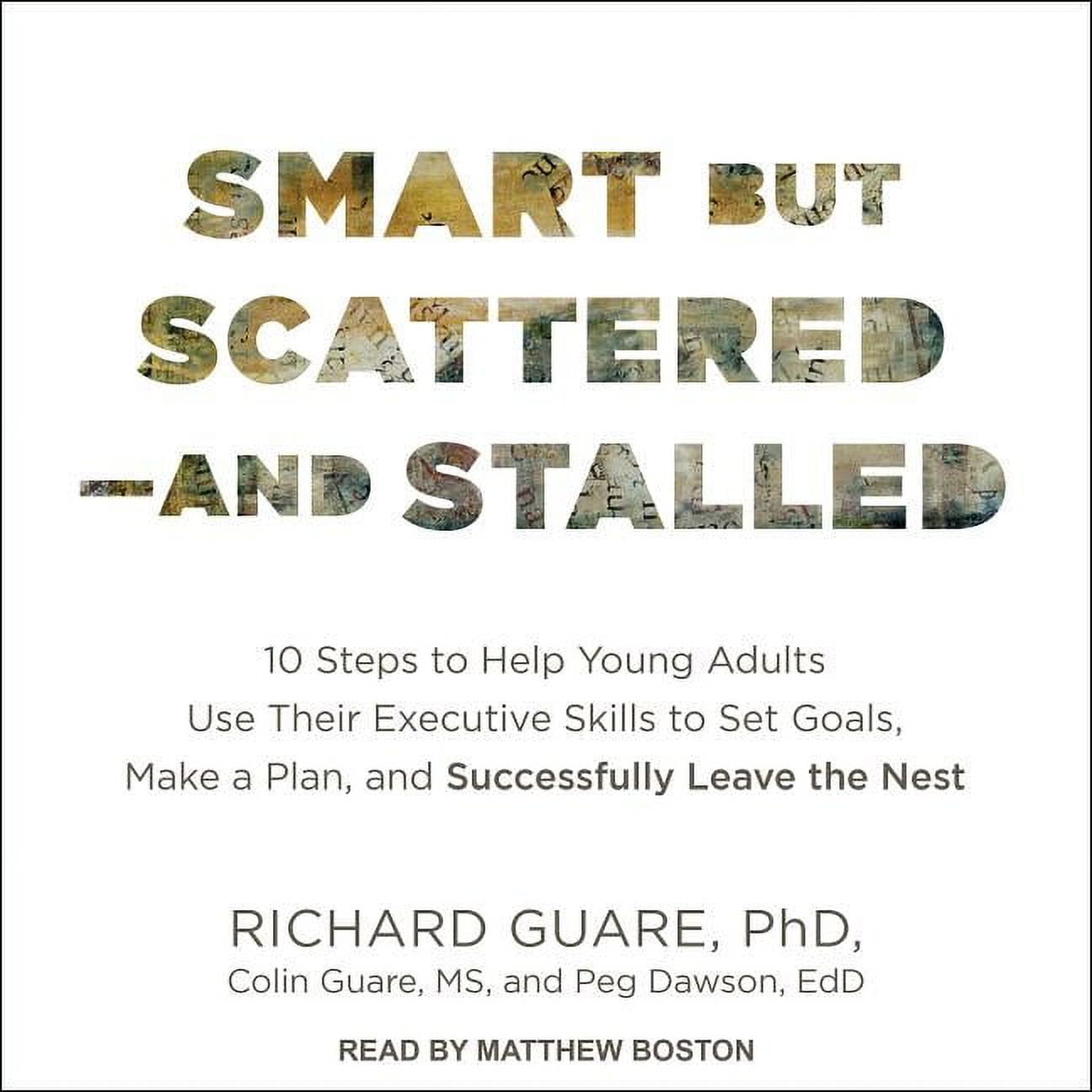 Smart But Scattered--And Stalled: 10 Steps to Help Young Adults Use ...