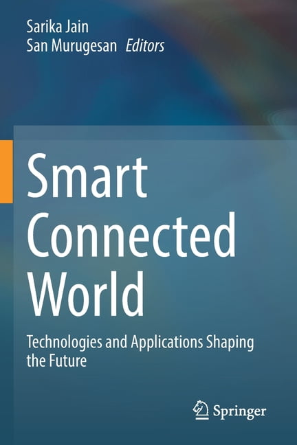 Smart Connected World: Technologies and Applications Shaping the Future ...