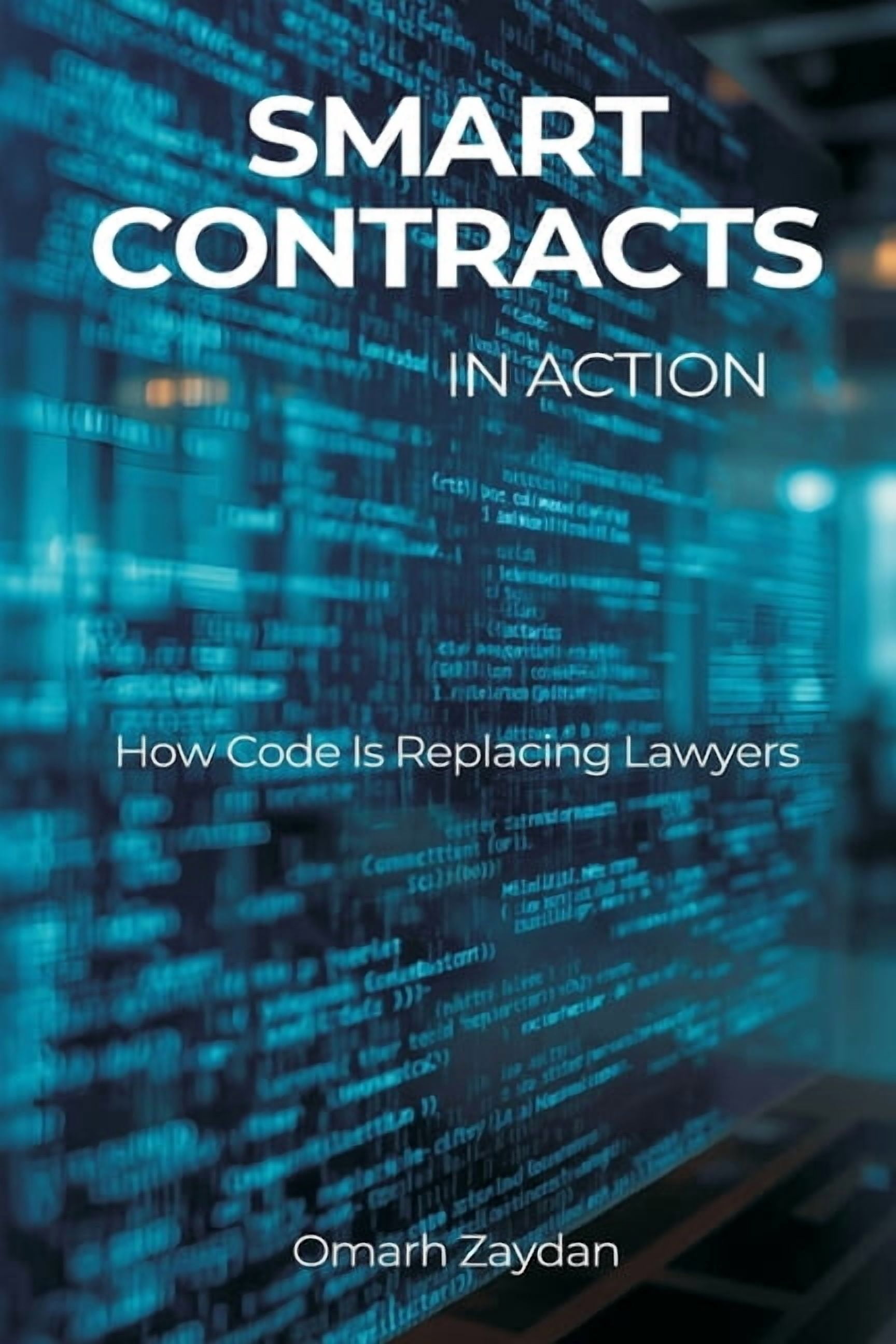 Smart Contracts in Action: How Code Is Replacing Lawyers, (Paperback ...