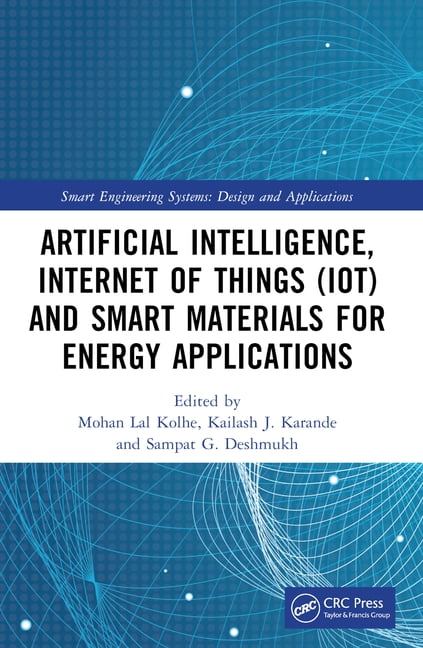 Smart Engineering Systems: Design and Ap Artificial Intelligence, Internet of Things (IoT) and ...
