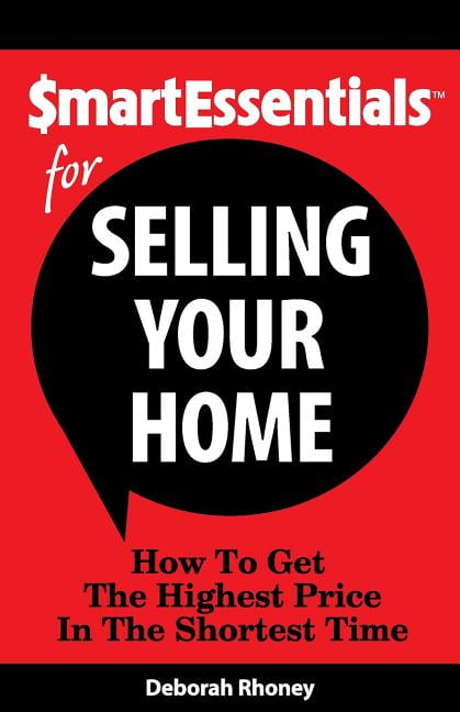 Smart Essentials for Selling Your Home: How to Get the Highest Price in ...