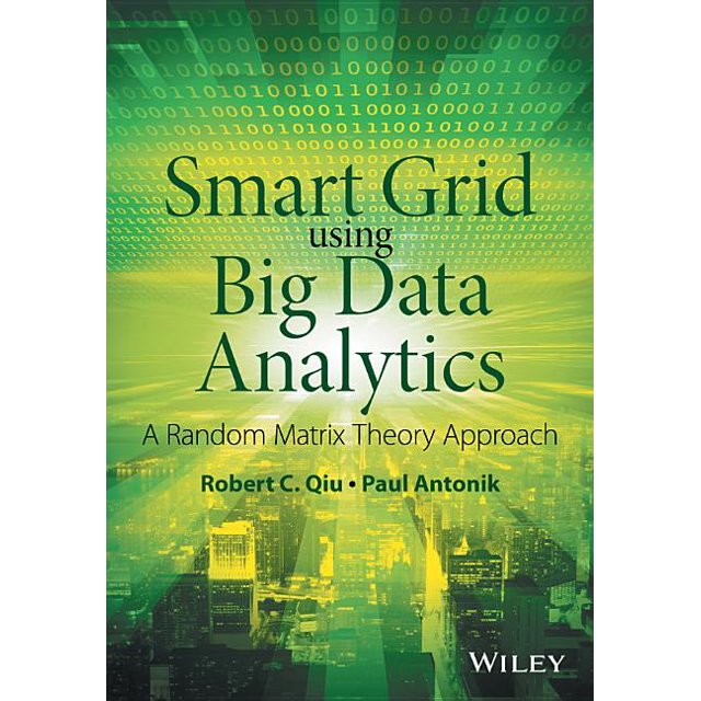 Smart Grid Using Big Data Analytics: A Random Matrix Theory Approach (Hardcover) - Walmart.com