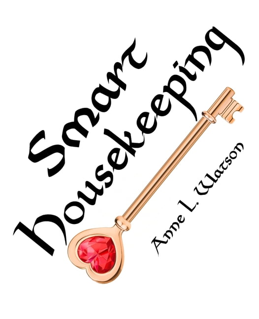 Smart Housekeeping: The No-Nonsense Guide to Decluttering, Organizing ...