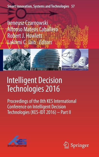 Smart Innovation, Systems and Technologies: Intelligent Decision Technologies 2016: Proceedings ...