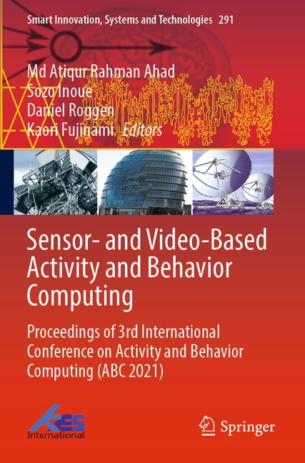Smart Innovation, Systems and Technologies: Sensor- And Video-Based Activity and Behavior ...