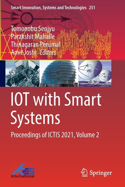 Smart Innovation, Systems and Technologies: Iot with Smart Systems ...