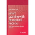 Smart Learning with Educational Robotics: Using Robots to Scaffold Learning Outcomes (Hardcover ...