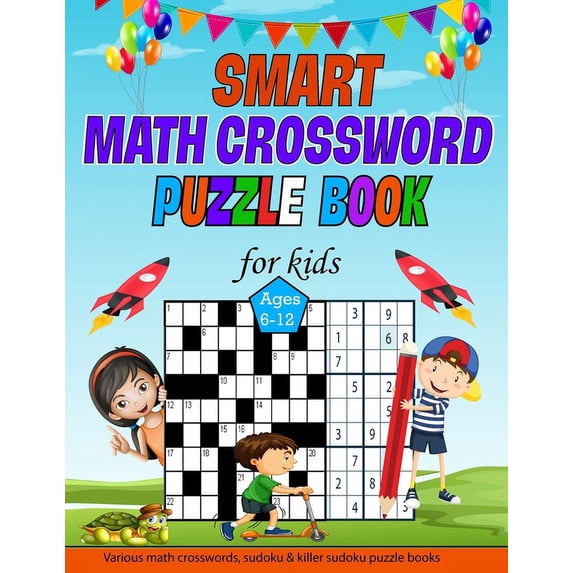 Smart Math Crossword Puzzle Book For Kids Ages 6-12: 240 Difficult Math ...