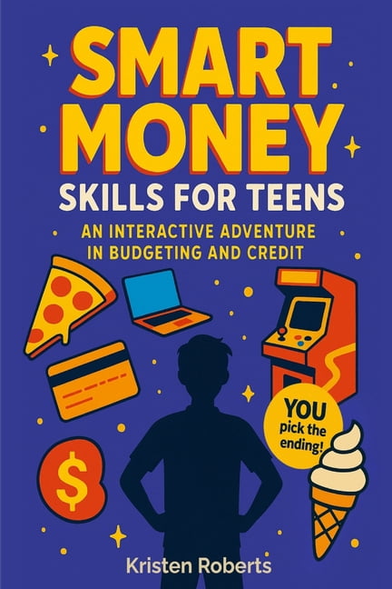 Smart Money Skills for Teens: A Fun, Choose-Your-Path Book to Teach ...