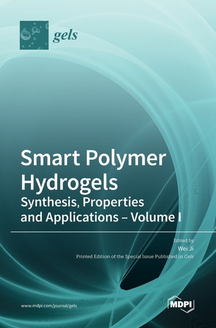 Smart Polymer Hydrogels: Synthesis, Properties and Applications ...