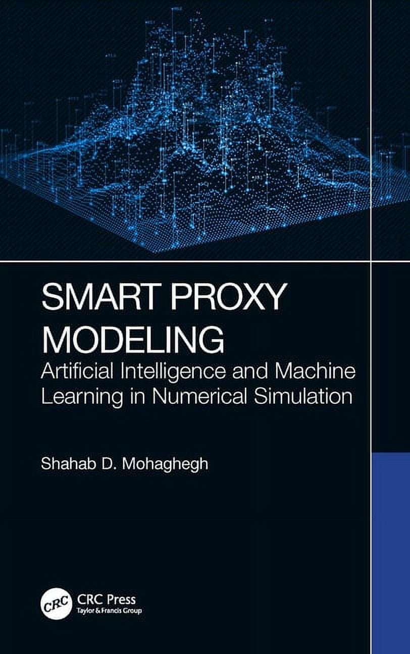 Smart Proxy Modeling: Artificial Intelligence and Machine Learning in ...