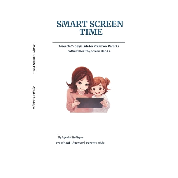 Smart Screen Time: A Gentle 7-Day Guide for Preschool Parents to Build ...