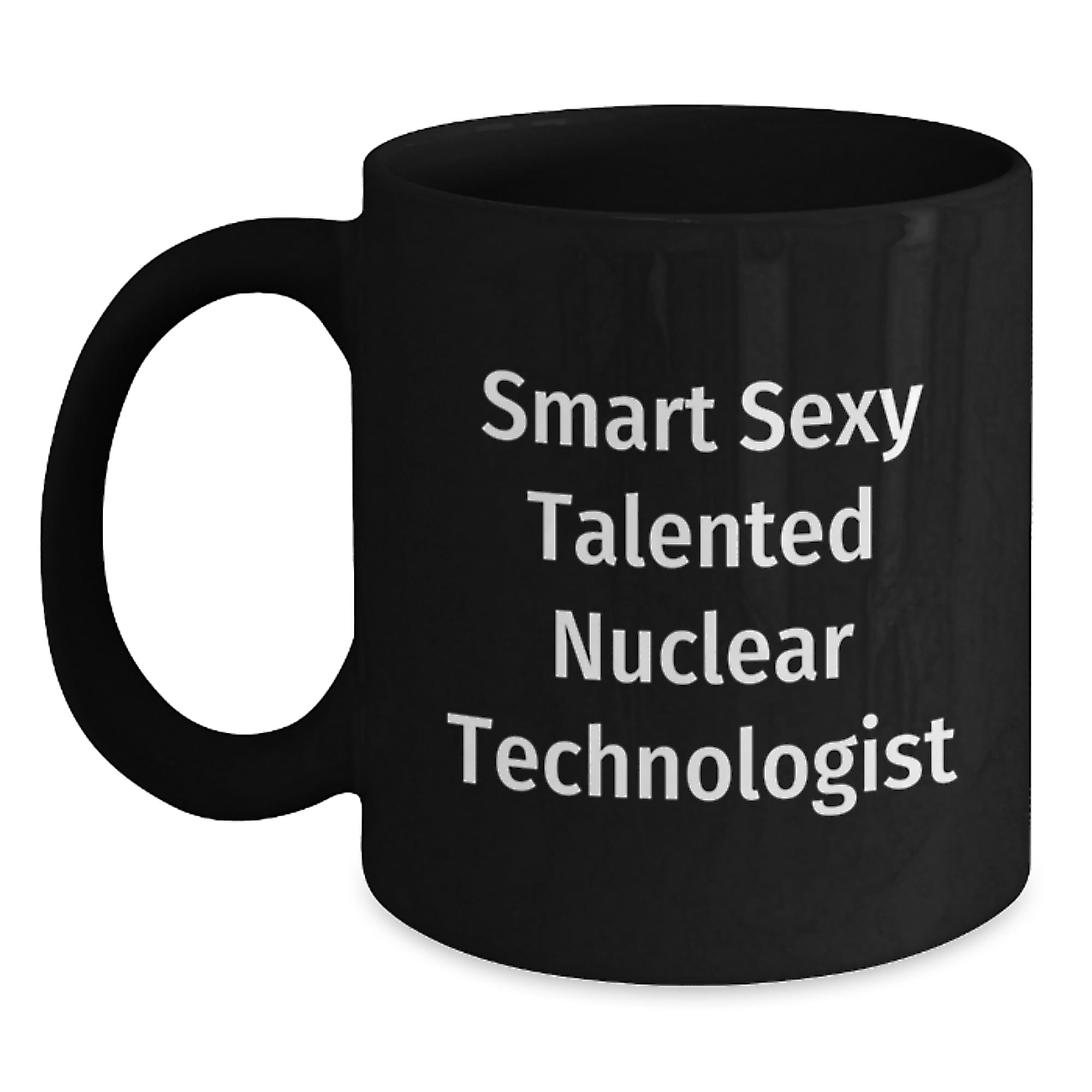 Smart Sexy Talented Nuclear Technologist Funny Birthday Unique Gifts ...