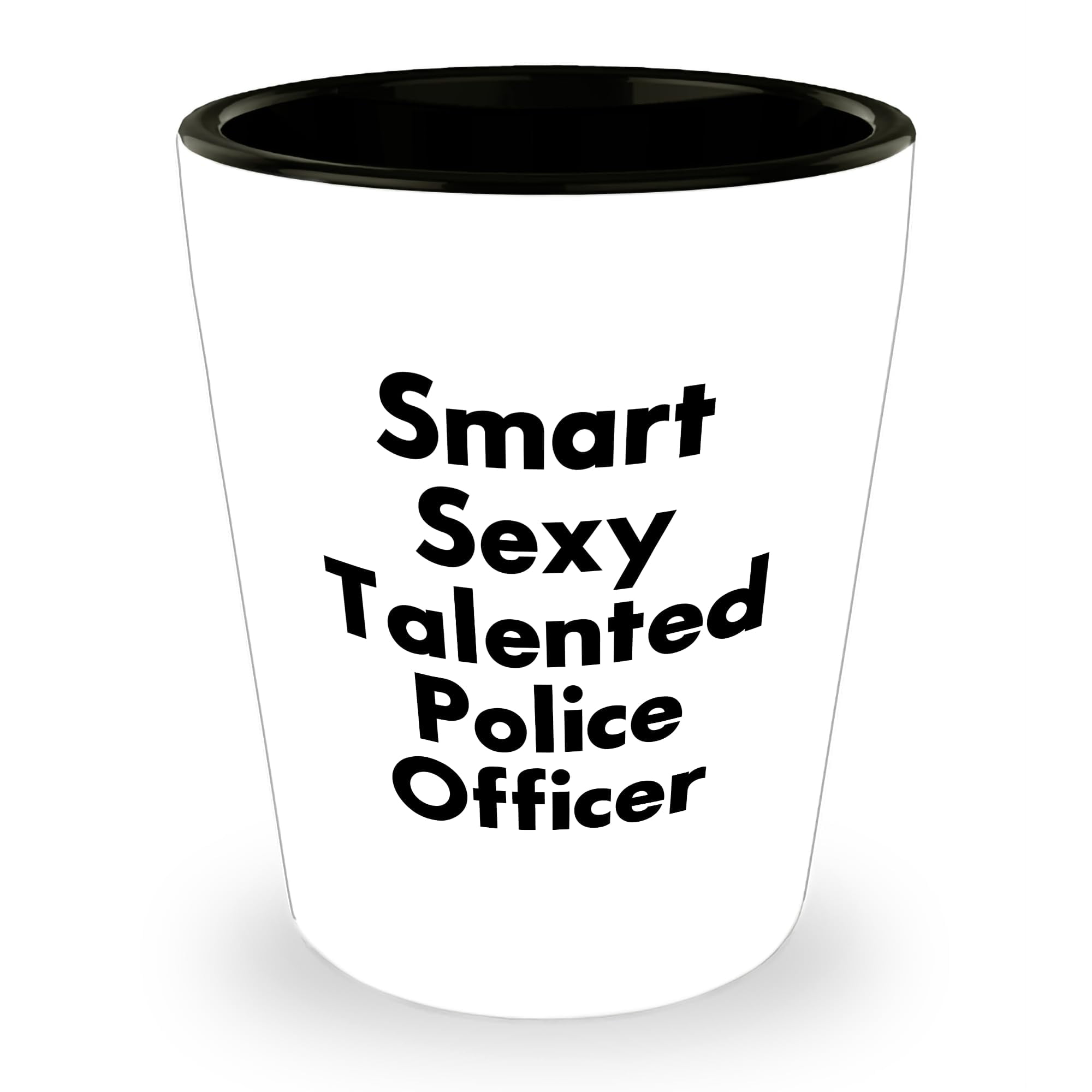 Smart Sexy Talented Police Officer Funny Shot Glass | Unique Father's ...