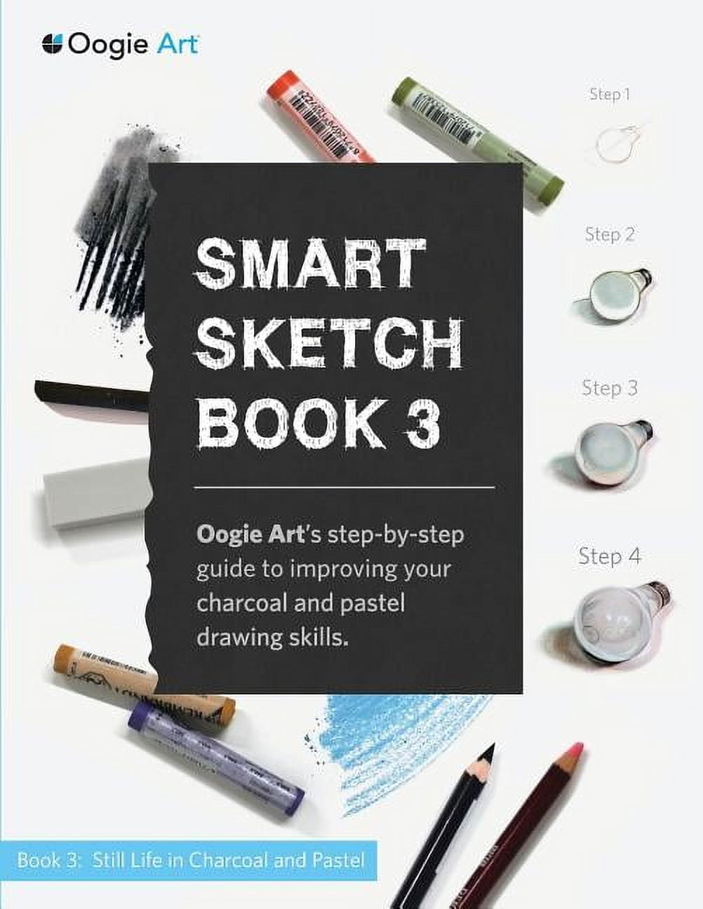 Smart Sketch Book 3: Oogie Art's Step-By-Step Guide to Drawing Still ...